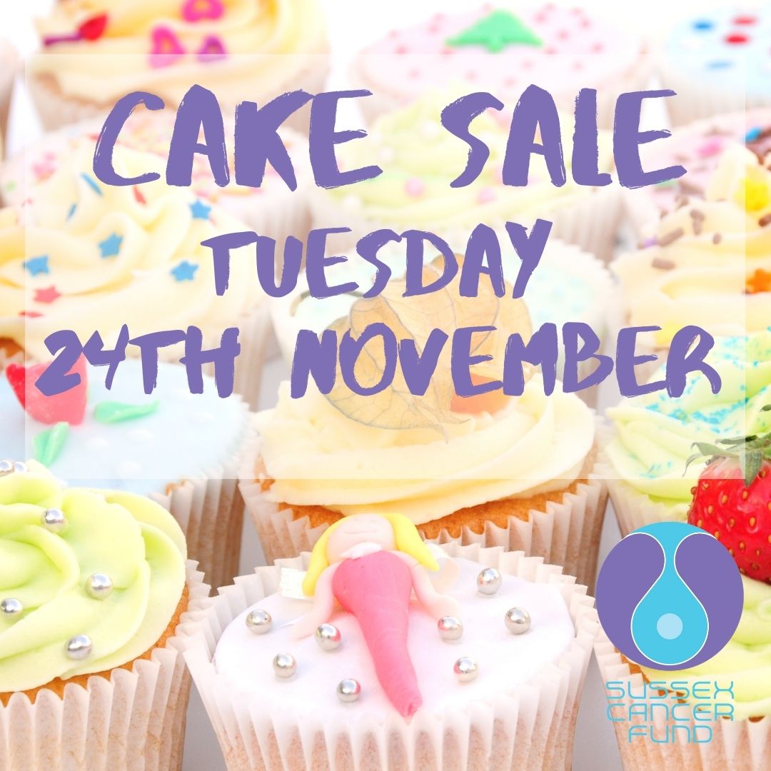 Cake Sale – 24th November - Sussex Cancer Fund